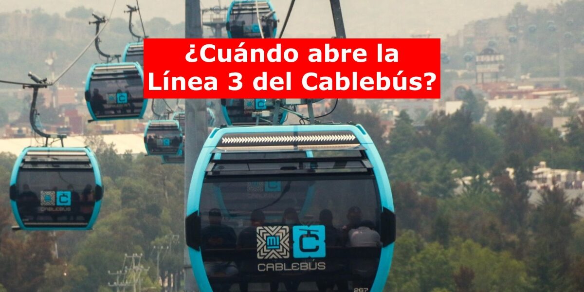 Chilango - ¿Cuándo abre la Línea 3 del Cablebús? Así avanzan las obras